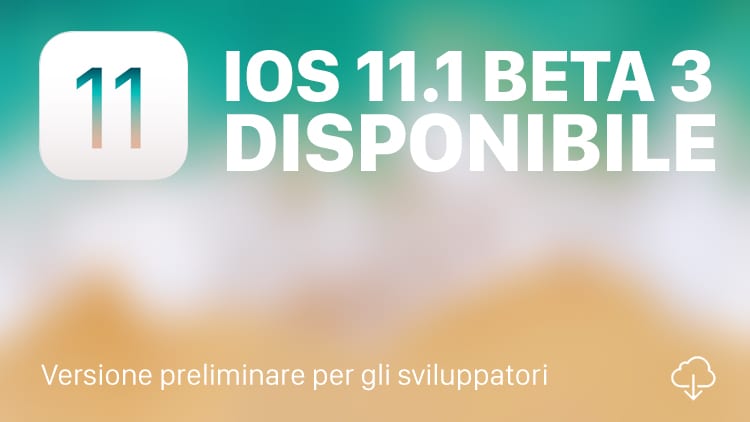Apple rilascia iOS 11.1 beta 3 (e non solo) per gli sviluppatori | iSpazio Apple rilascia iOS 11.1 beta 3 (e non solo) per gli sviluppatori | iSpazio