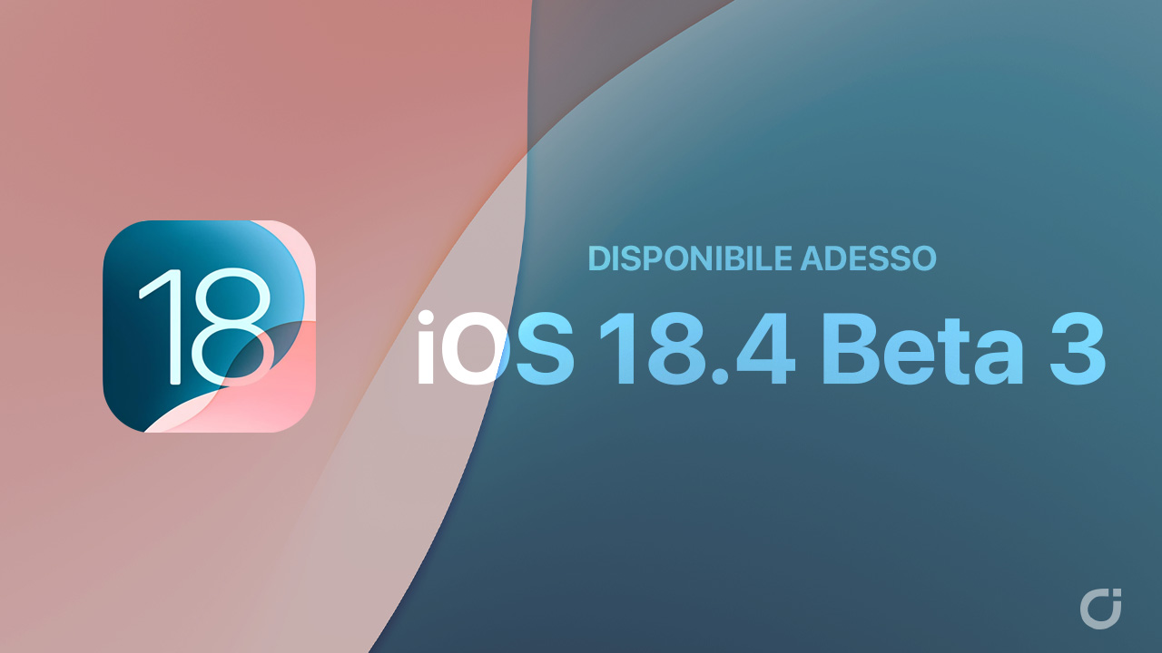 Apple rilascia la terza beta di iOS 18.4 Apple rilascia la terza beta di iOS 18.4