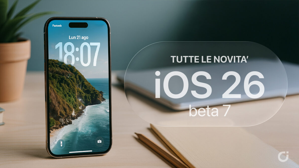 iOS 26 beta 7: Tutte le novità raccolte in un solo articolo in continuo aggiornamento! [3] | iSpazio